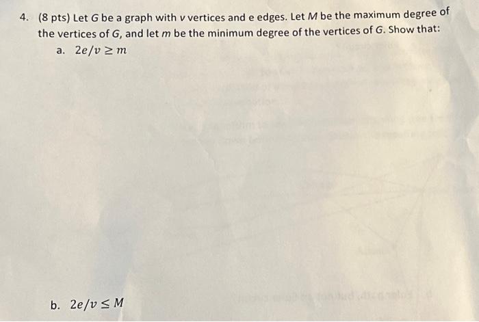 Solved 4. ( 8 pts) Let G be a graph with v vertices and e | Chegg.com