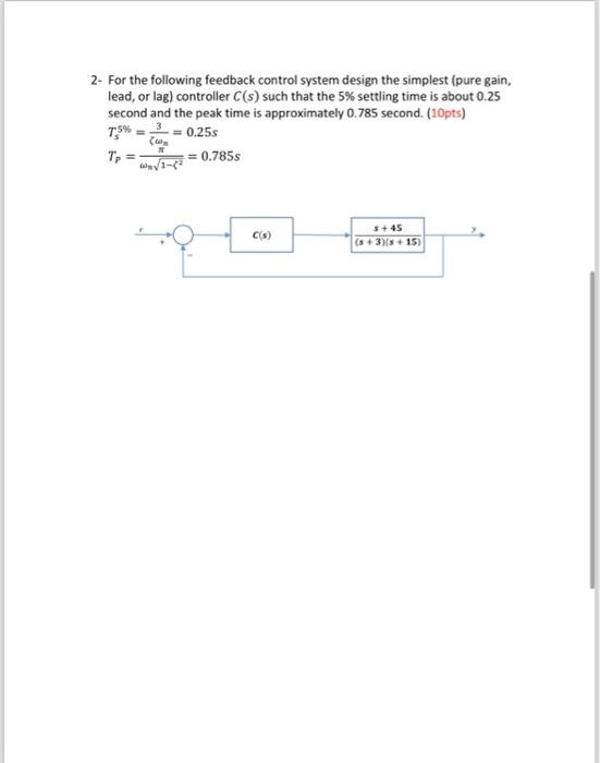 Solved 2- For the following feedback control system design | Chegg.com
