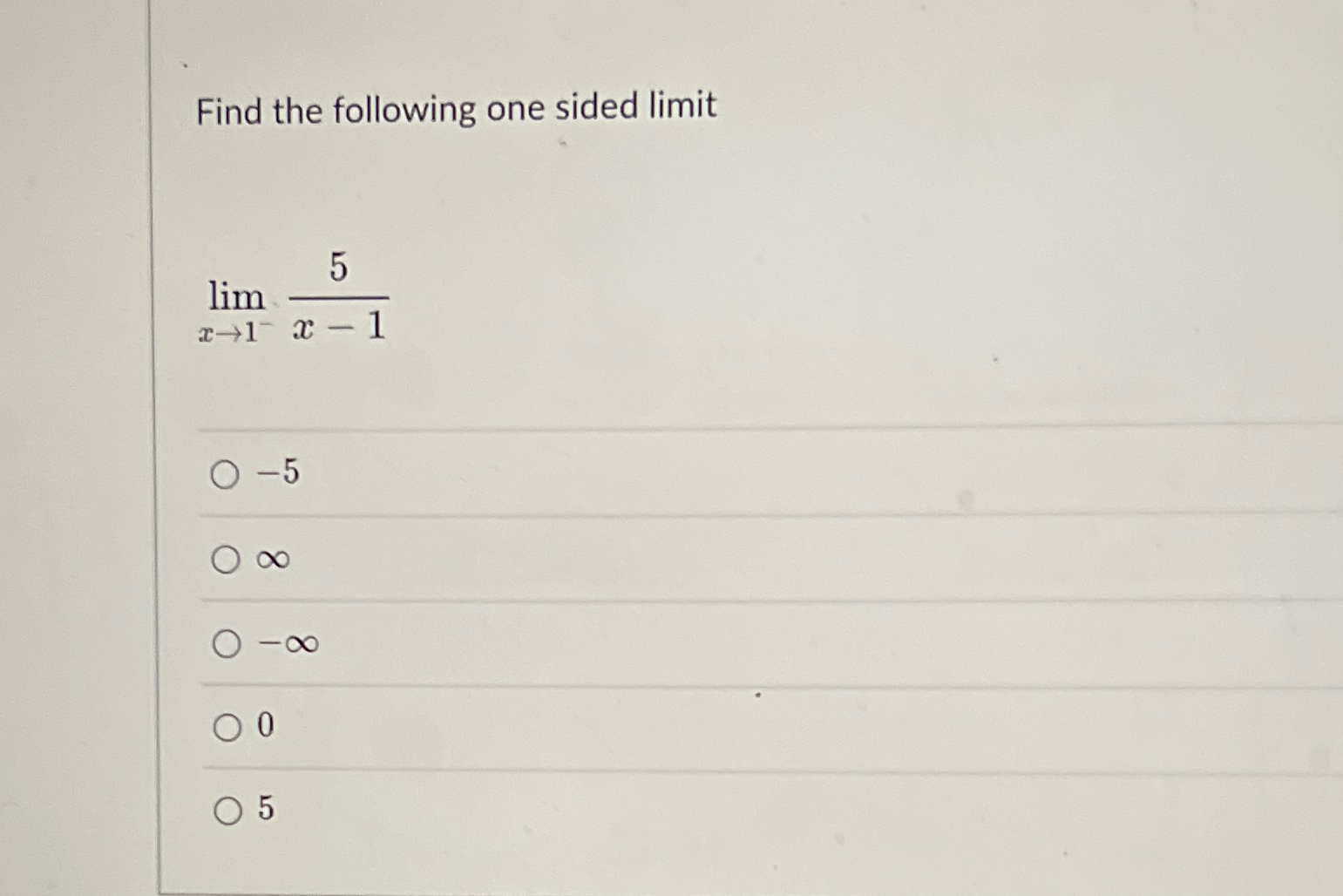 Solved Find the following one sided limitlimx→1-5x-1-5∞-∞05 | Chegg.com
