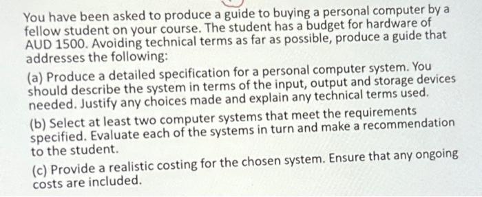 Solved You have been asked to produce a guide to buying a | Chegg.com