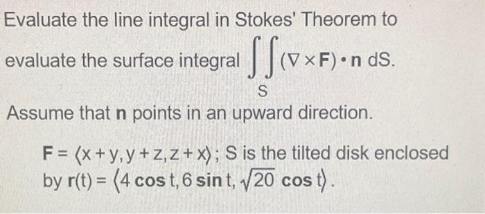 Solved Evaluate the line integral in Stokes' Theorem to | Chegg.com