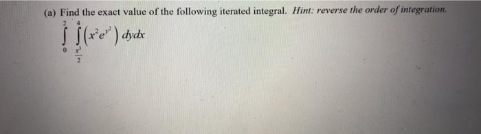 Solved (a) Find the exact value of the following iterated | Chegg.com