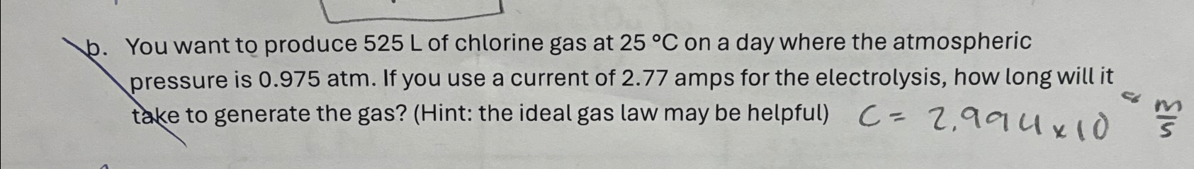 Solved b. ﻿You want to produce 525L ﻿of chlorine gas at 25°C | Chegg.com