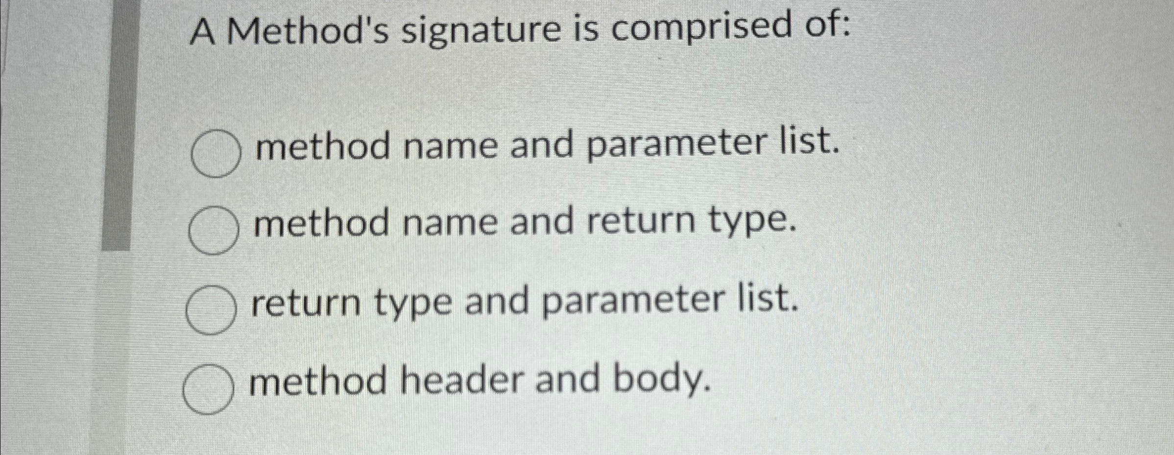 Solved A Method's signature is comprised of:method name and | Chegg.com