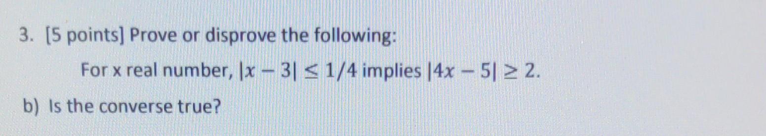 Solved 3. [5 points] Prove or disprove the following: For x | Chegg.com