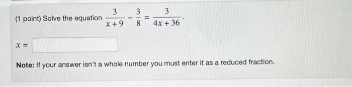 Solved (1 point) Solve the equation x+93−83=4x+363. x= Note: | Chegg.com
