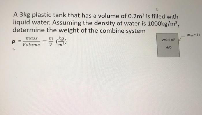 Solved A 3kg plastic tank that has a volume of 0.2m3 is | Chegg.com