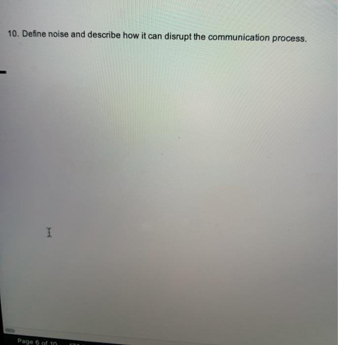 Solved 10. Define noise and describe how it can disrupt the | Chegg.com