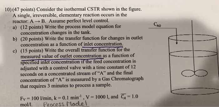 Solved 10) (47 points) Consider the isothermal CSTR shown in | Chegg.com