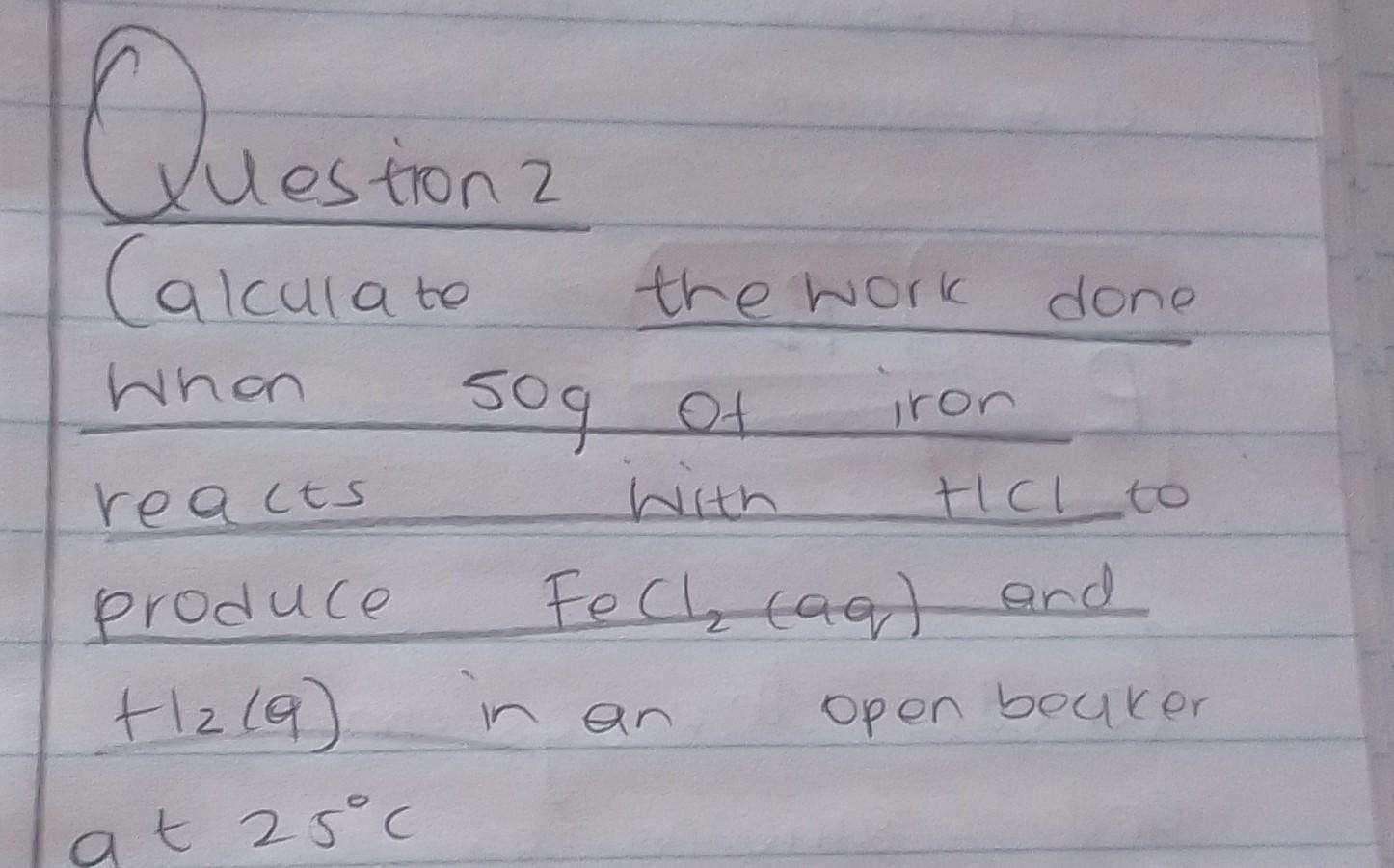 Solved Cuestion 2 Calculate the work done whon 50 g of iron | Chegg.com
