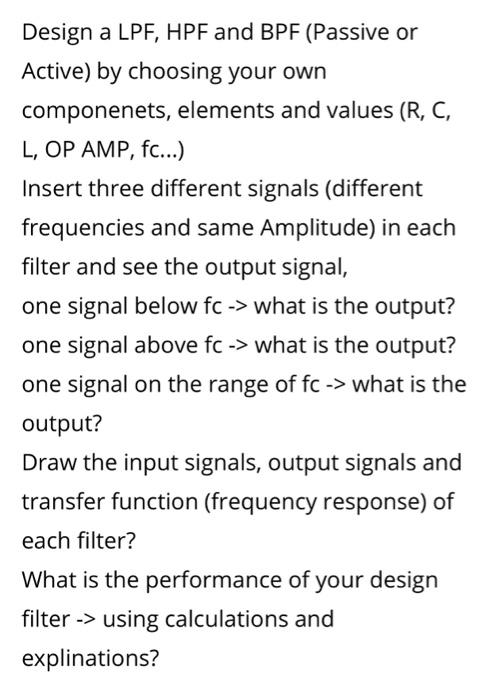 Solved Design a LPF, HPF and BPF (Passive or Active) by | Chegg.com