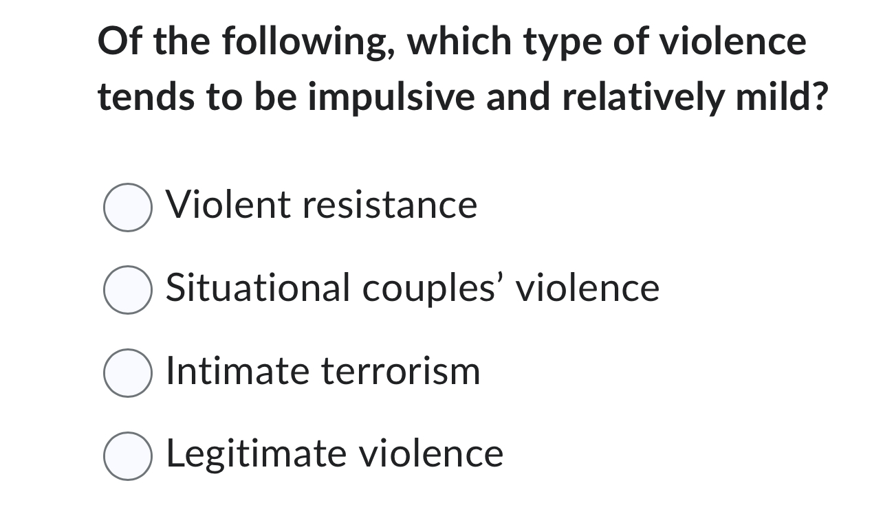 Solved Of the following, which type of violence tends to be | Chegg.com