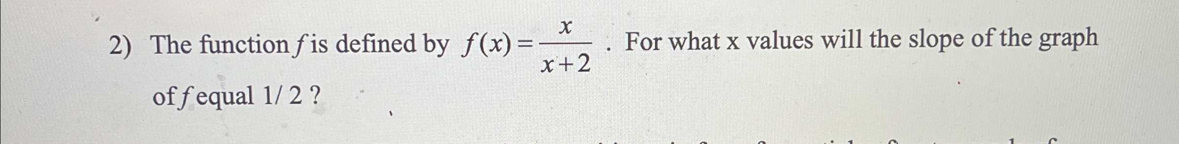 Solved The function f ﻿is defined by f(x)=xx+2. ﻿For what x | Chegg.com