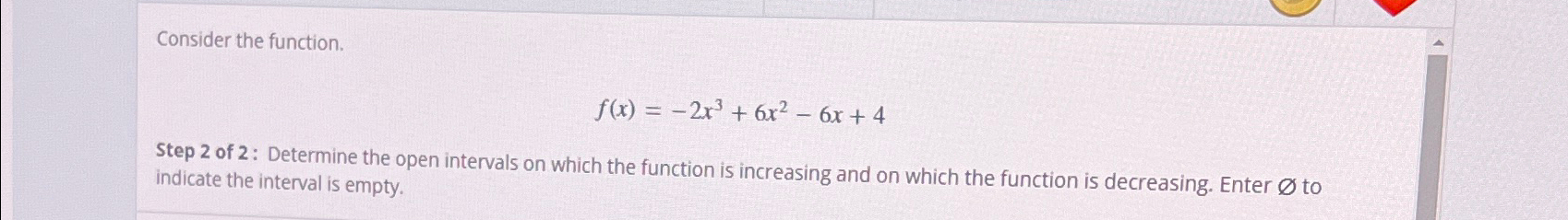 Solved Consider the function.f(x)=-2x3+6x2-6x+4Step 2 ﻿of 2: | Chegg.com