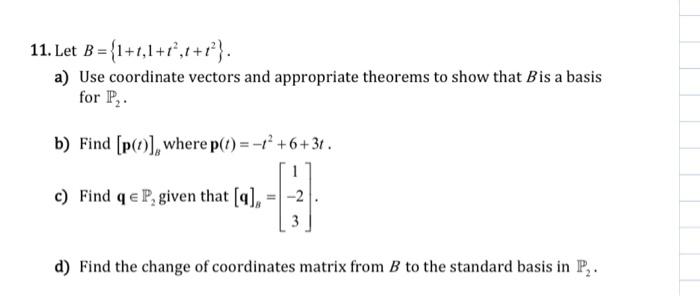 Solved 11. Let B = {1+t,1+1²,t+t²}. a) Use coordinate | Chegg.com