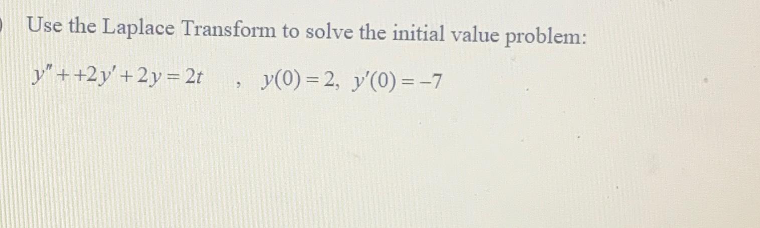 Solved Use the Laplace Transform to solve the initial value | Chegg.com
