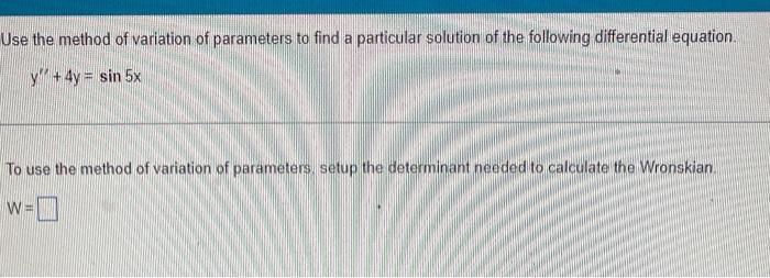Solved Use the method of variation of parameters to find a | Chegg.com