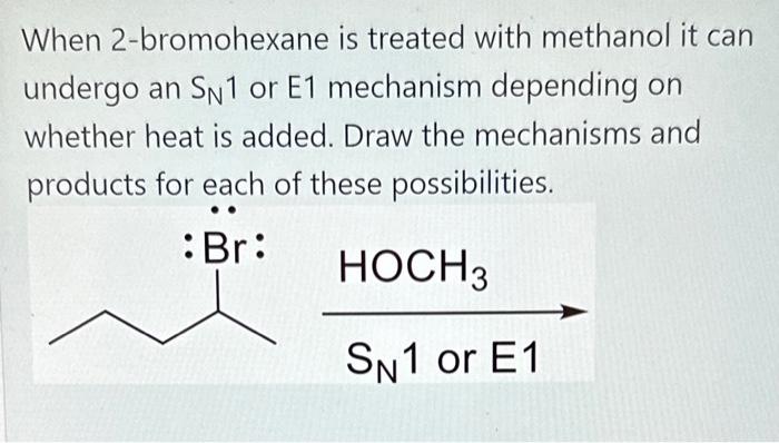Solved When 2-bromohexane is treated with methanol it can | Chegg.com