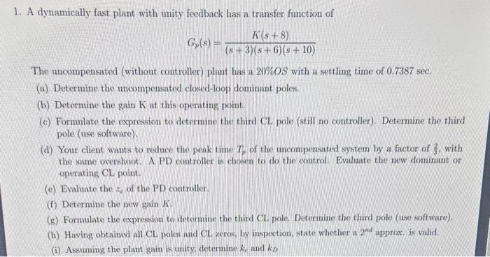 Solved 1. A dynamically fast plant with unity feedback has a | Chegg.com