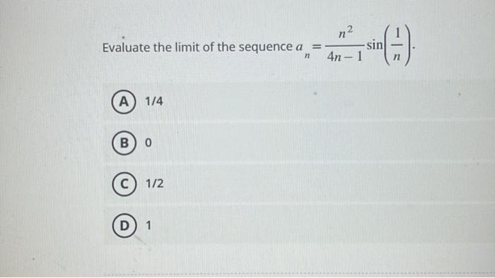 Solved Evaluate the limit of the sequence an=4n−1n2sin(n1). | Chegg.com