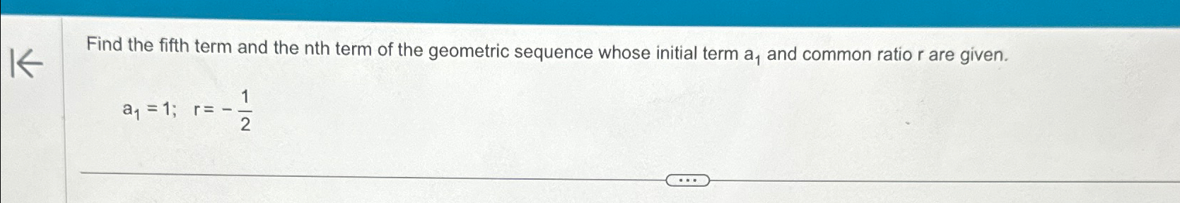 Solved Find the fifth term and the nth term of the geometric | Chegg.com