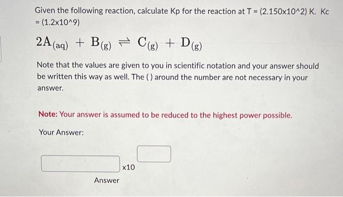 Solved Given the following reaction, calculate Kp for the | Chegg.com