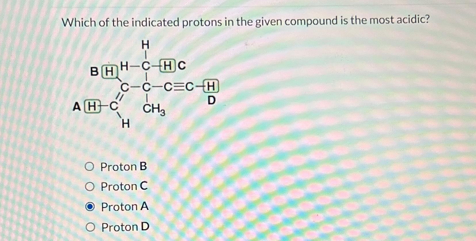 Solved Which of the indicated protons in the given compound | Chegg.com