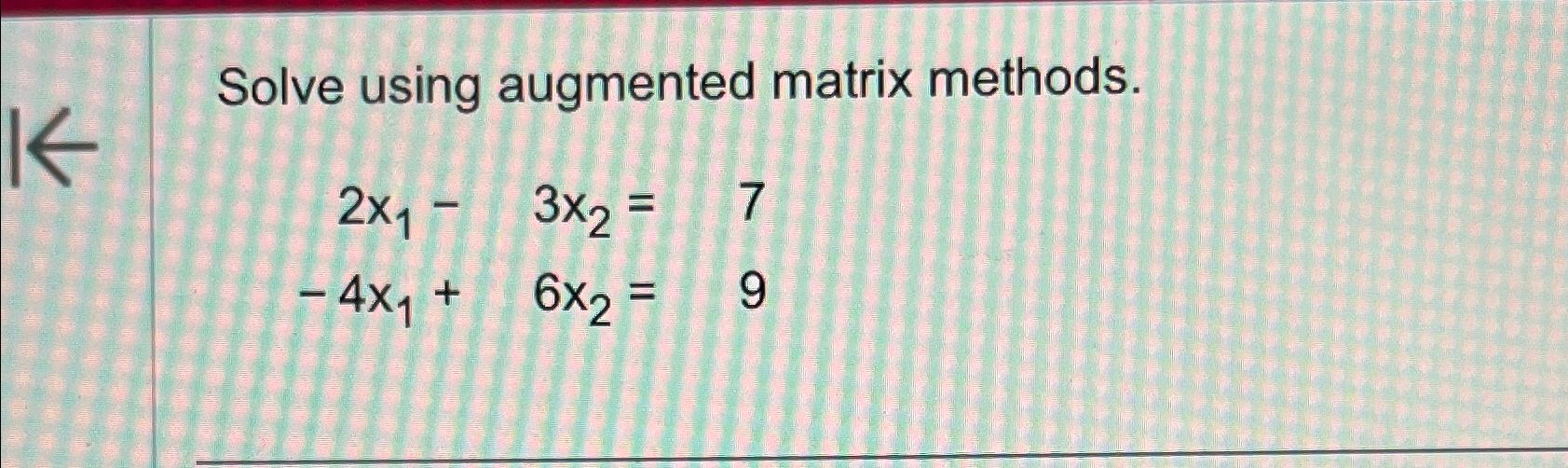 Solved Solve using augmented matrix | Chegg.com