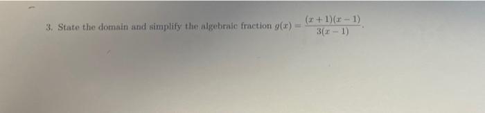 Solved 3. State the domain and simplify the algebraic | Chegg.com