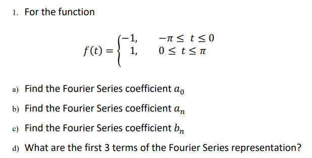 Solved For the functionf(t)={-1,-π≤t≤01,0≤t≤πa) ﻿Find the | Chegg.com
