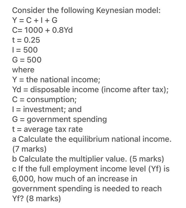 Solved Consider the following Keynesian model: Y=C+I+G | Chegg.com
