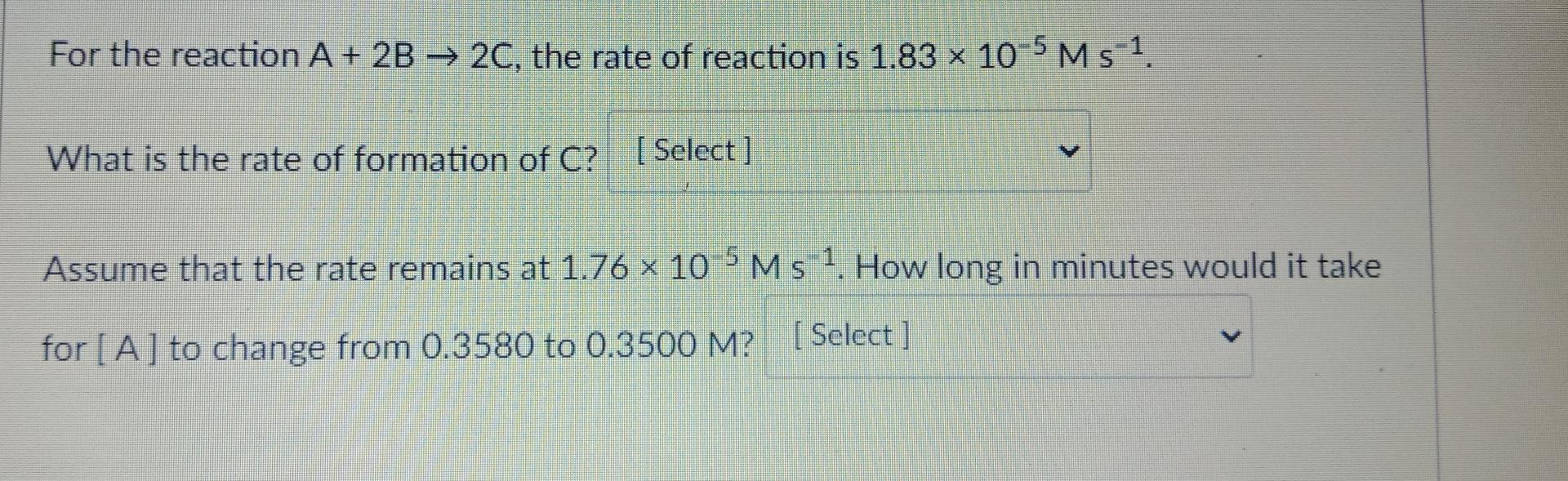 Solved For the reaction A + 2B → 2C, the rate of reaction is | Chegg.com