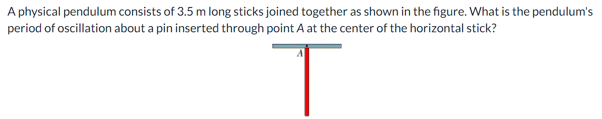 Solved A physical pendulum consists of 3.5m ﻿long sticks | Chegg.com