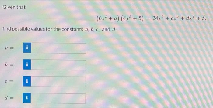 Solved Given that (6x2+a)(4xb+5)=24x5+cx3+dx2+5 find | Chegg.com