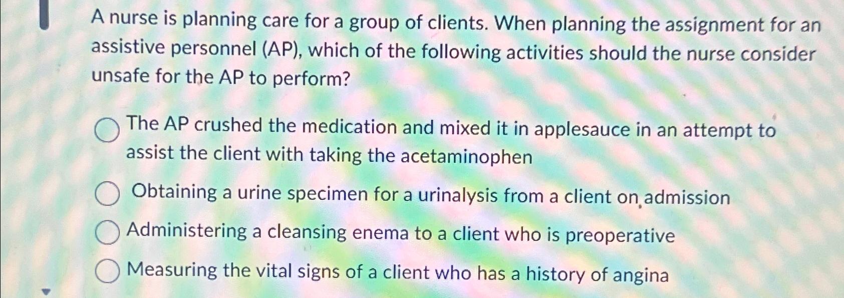 Solved A nurse is planning care for a group of clients. When | Chegg.com