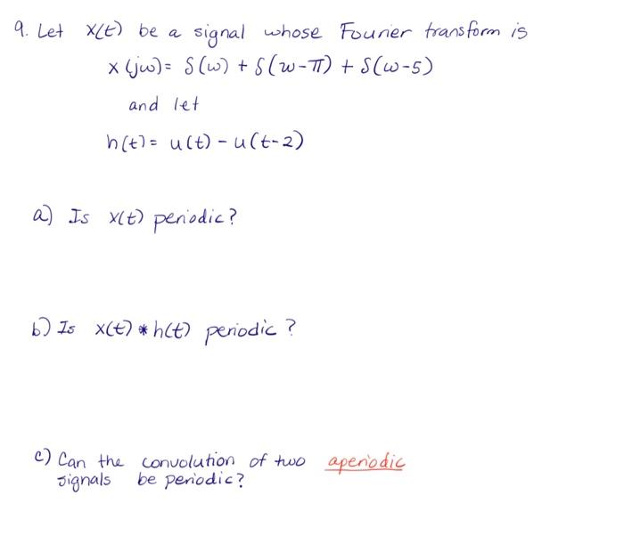 Solved 9. Let X(t) be a signal whose Fourier transform is x | Chegg.com