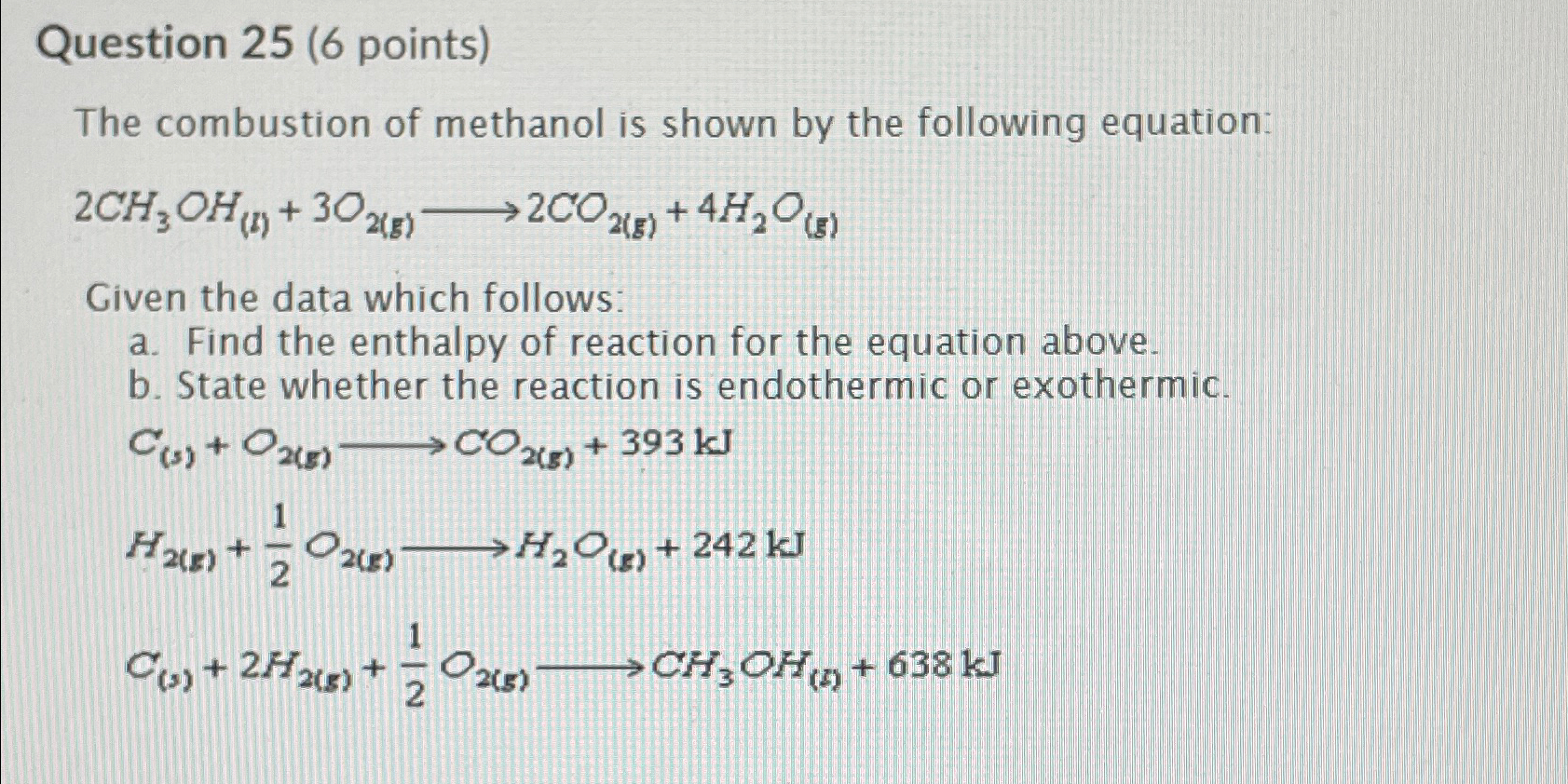 Solved Question 25 (6 ﻿points)The combustion of methanol is | Chegg.com