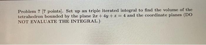Solved Problem 7 [ 7 points]. Set up an triple iterated | Chegg.com