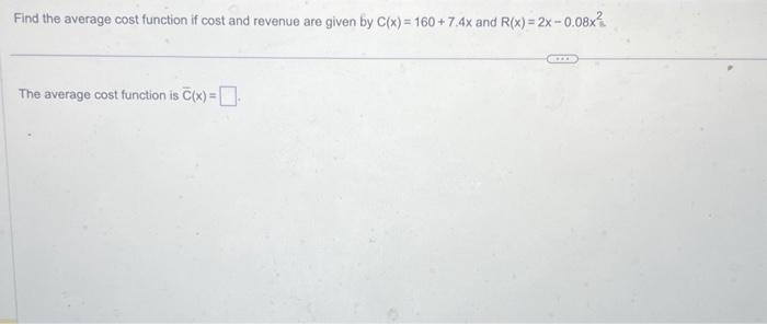 Solved Find the average cost function if cost and revenue | Chegg.com