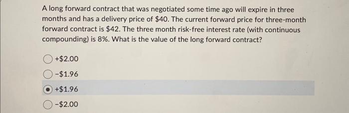 Solved A long forward contract that was negotiated some time | Chegg.com