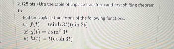 Solved 2. ( 25 pts.) Use the table of Laplace transform and | Chegg.com