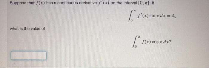 Solved Suppose that f(x) has a continuous derivative f'(x) | Chegg.com