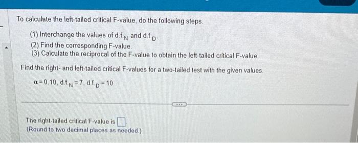 Solved To calculate the left-tailed critical F-value, do the | Chegg.com