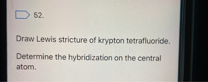 Solved D52. Draw Lewis stricture of krypton tetrafluoride. | Chegg.com
