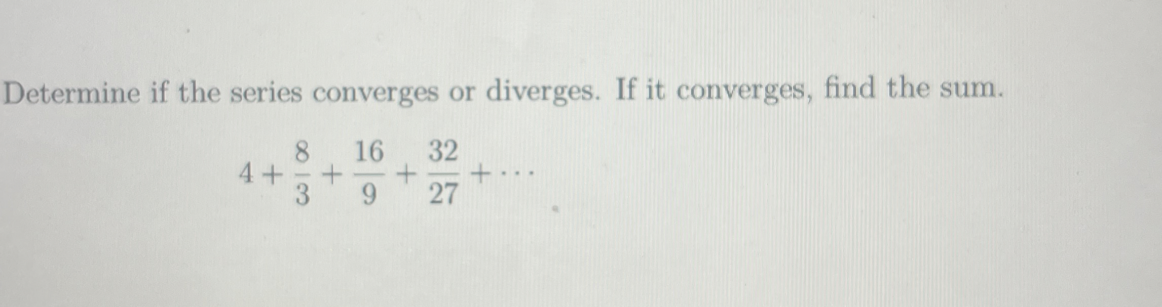 Solved Determine if the series converges or diverges. If it | Chegg.com