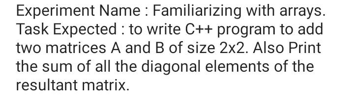 Solved Experiment Name : Familiarizing with arrays. Task | Chegg.com