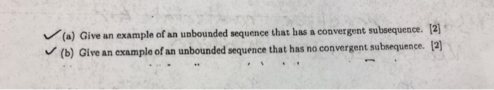 Solved (a) Give an example of an unbounded sequence that | Chegg.com