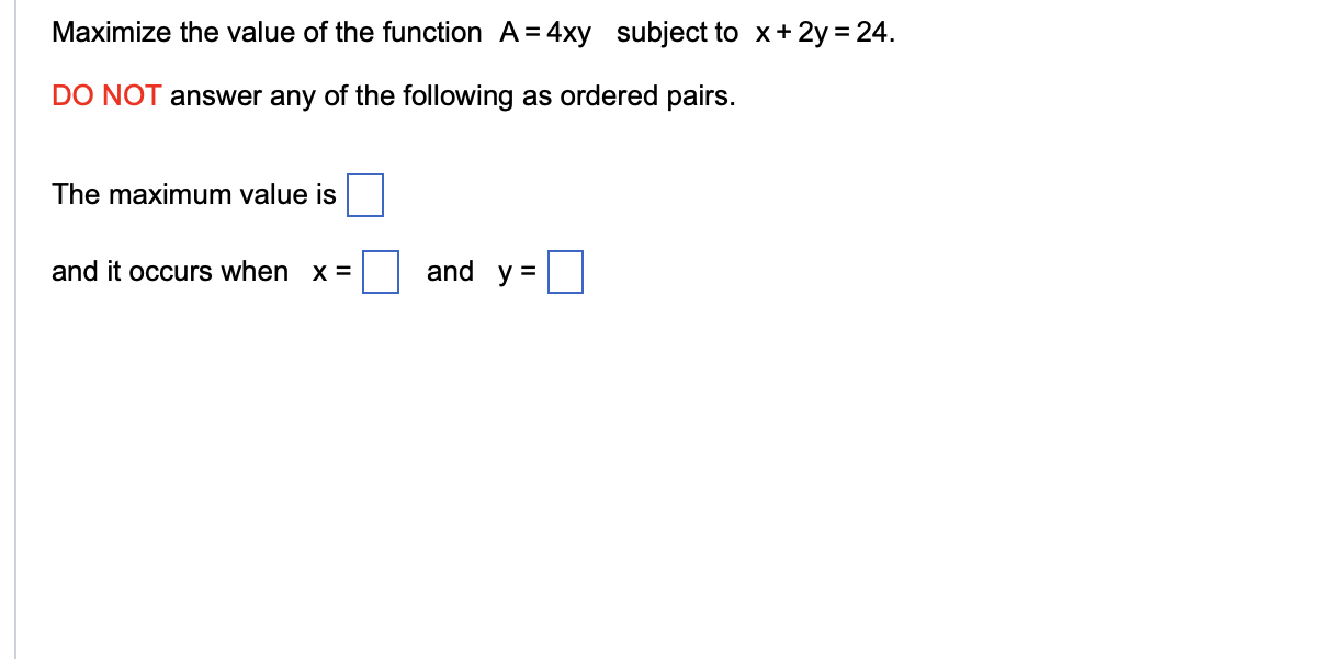 Solved Maximize the value of the function A=4xy ﻿subject to | Chegg.com