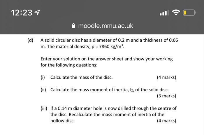 Solved 12:23 1 moodle.mmu.ac.uk (d) A solid circular disc | Chegg.com