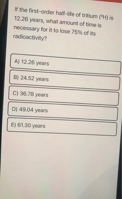 Solved If the first-order half-life of tritium (H) is 12.26 | Chegg.com